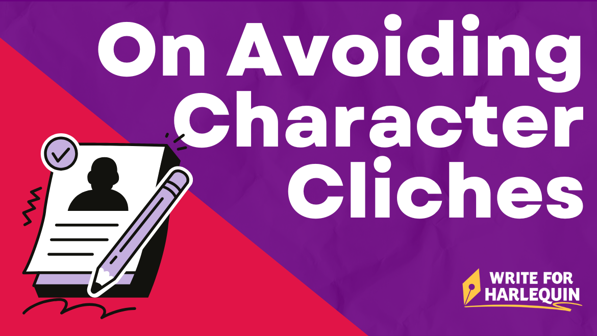 On Avoiding Character Cliches - Write for Harlequin
